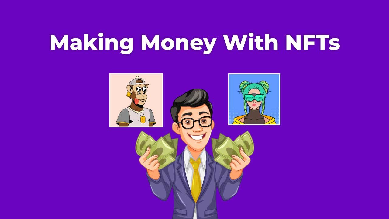 How To Make Money With NFTs: A Beginners Guide